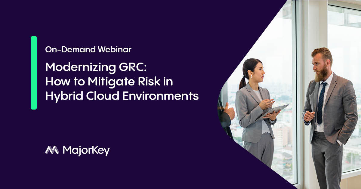 Modernizing GRC – How to Mitigate Risk in Hybrid Cloud Environments | On-Demand Webinar